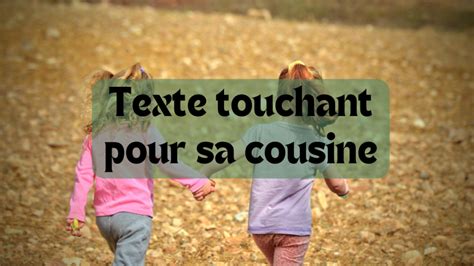 Texte Touchant Pour Sa Cousine Texte Touchant