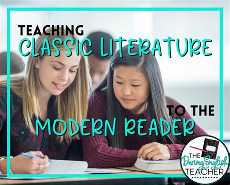 Teaching Classic Literature To The Modern Reader The Daring English
