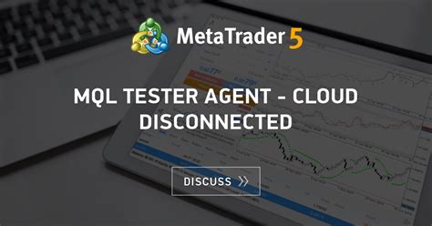 Mql Tester Agent Cloud Disconnected Mt5 Mql4 And Metatrader 4