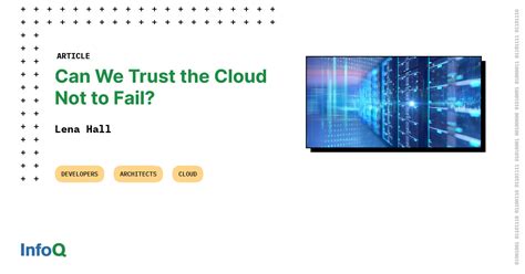Can We Trust The Cloud Not To Fail Infoq