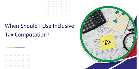 When Should I Use Inclusive Tax Computation