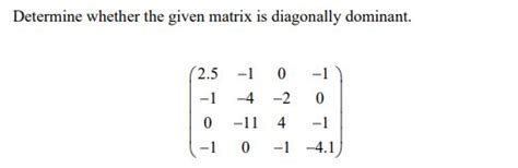 Solved Determine Whether The Given Matrix Is Diagonally