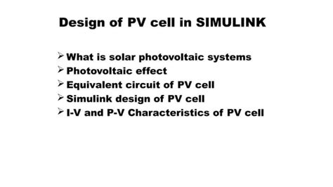 Design Of Pv Cell In Simulink Equivalent Circuit Of Practical Solar Cell Pptx
