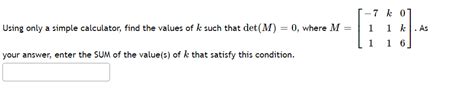 Solved Using Only A Simple Calculator Find The Values Of K Chegg