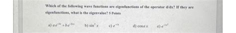Solved Which Of The Following Wave Functions Are