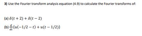 Solved Use The Fourier Transform Analysis Equation Chegg