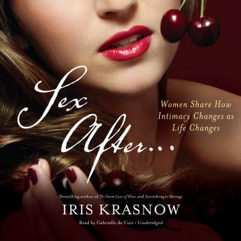 Listen Free To Sex After Women Share How Intimacy Changes As Life Changes By Iris Krasnow With