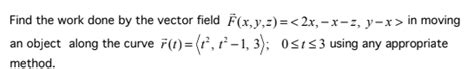 Solved Find The Work Done By The Vector Field Chegg