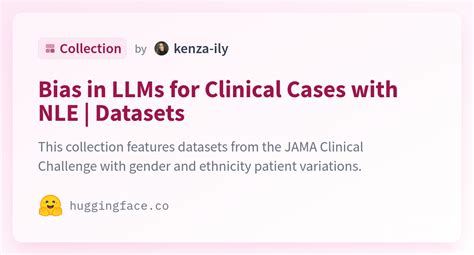 Bias In Llms For Clinical Cases With Nle Datasets A Kenza Ily