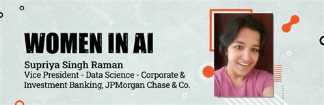 Supriya Singh Raman Vice President Data Science Cib At Jpmorgan