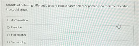 Solved Consists Of Behaving Differently Toward People Based