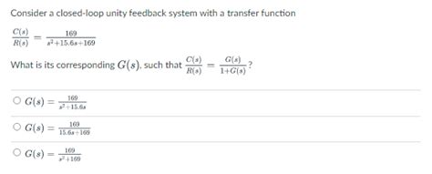 Solved Consider A Closed Loop Unity Feedback System With A Chegg