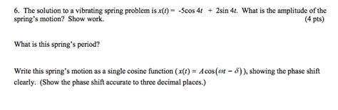 Solved The Solution To A Vibrating Spring Problem Is Xt