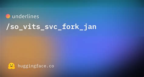 Underlinessovitssvcforkjan · Hugging Face