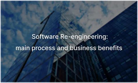 5 Business Benefits Of Software Re Engineering