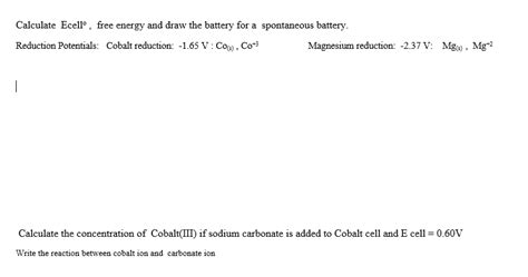 Solved Calculate Ecell Free Energy And Draw The Battery Chegg Com