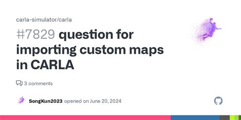 Question For Importing Custom Maps In Carla · Issue 7829 · Carla Simulatorcarla · Github