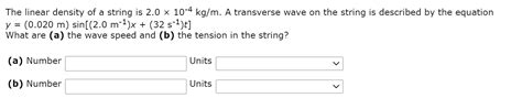 Solved The Linear Density Of A String Is 2 0 X 10 4 Kg M A