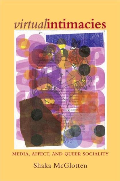 Virtual Intimacies Media Affect And Queer Sociality By Shaka Mcglotten Paperback Barnes