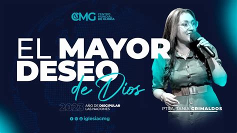 Pastora Tania Grimaldos El Mayor Deseo De Dios Youtube