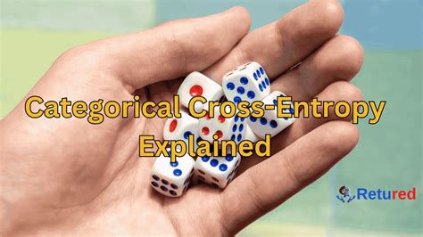 Categorical Cross Entropy The Ultimate Guide For Deep Learning Dr Amita Kapoor