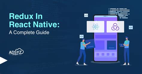 Redux In React Native A Complete Guide Absyz