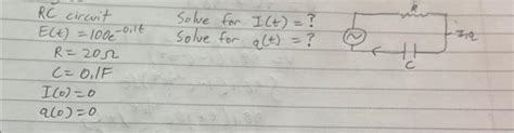 Solved Rc Circuit Solve For I T E T 100e−0 1t R 20Ω