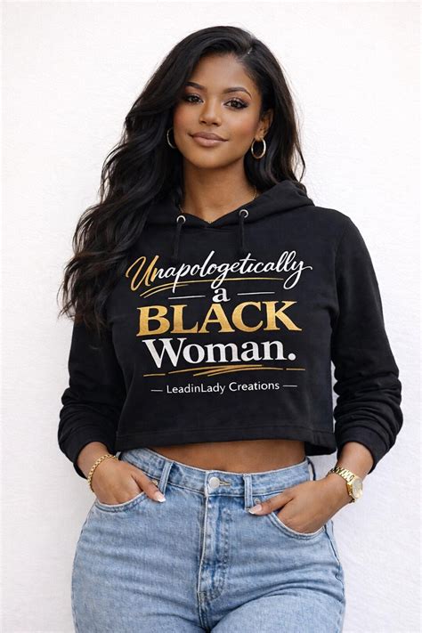 Unapologetically A Black Woman Cropped Hoodieblack Girl Magic