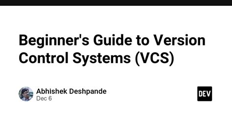 Beginners Guide To Version Control Systems Vcs Dev Community