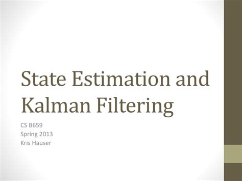 State Estimation And Kalman Filtering
