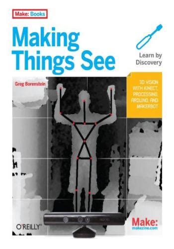 Make Making Things See 3d Vision With Kinect Processing Arduino