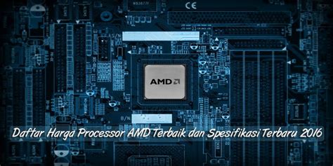 Daftar Harga Processor Amd Terbaik Dan Spesifikasi Terbaru 2019