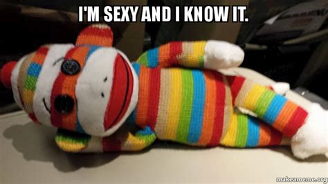 I M Sexy And I Know It Meme Generator