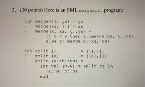 Solved 3 30 Points Here Is An Sml Mergesort Program Fun