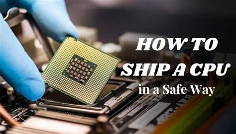 Ways To Ship A CPU In A Safe Way Damage Free Shipping