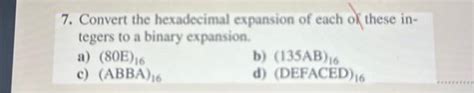 solved 7 convert the hexadecimal expansion of each of these