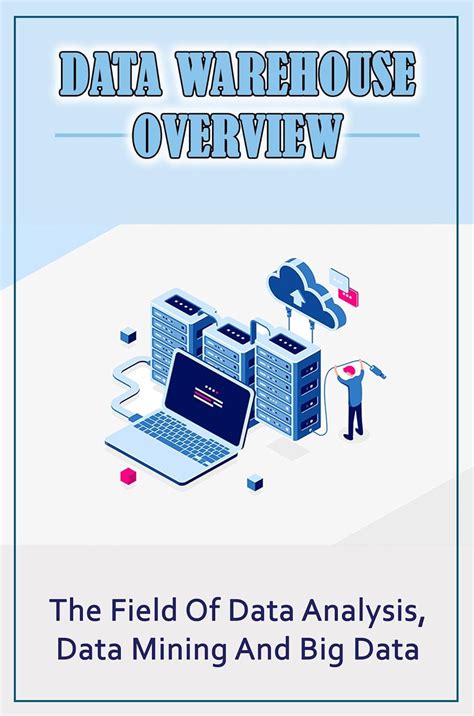 Data Warehouse Overview The Field Of Data Analysis Data Mining And