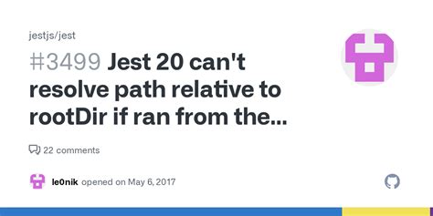 jest 20 can t resolve path relative to rootdir if ran from the project root · issue 3499