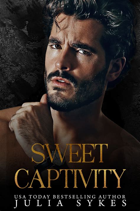 Sweet Captivity Captive 1 By Julia Sykes Goodreads