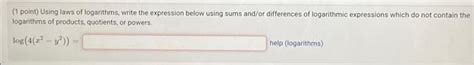 Solved 1 Point Using Laws Of Logarithms Write The