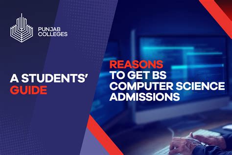 Reasons To Get Bs Computer Science Admissions A Students Guide
