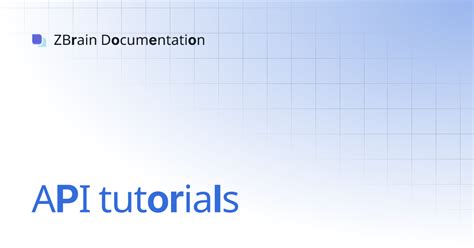API Tutorials ZBrain Documentation