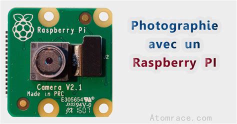 Photographie Avec Un Raspberry Pi 3 Atomrace