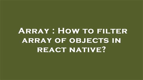 Array : How to filter array of objects in react native? - YouTube