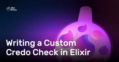 Writing A Custom Credo Check In Elixir Relixir