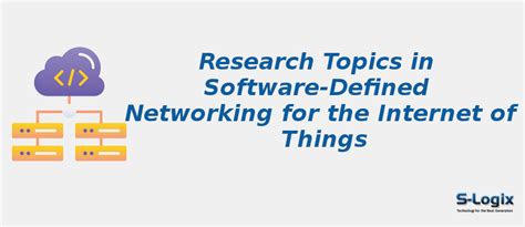 Phd Thesis Topics In Software Defined Networking For The Iot S Logix