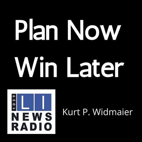 Plan Now Win Later — Estate Planning Kurt P Widmaier