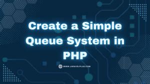 Create A Simple Queue System In PHP Laravel Plug