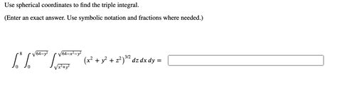 Solved Use Spherical Coordinates To Find The Triple