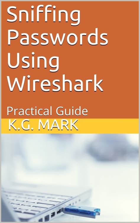Sniffing Passwords Using Wireshark Practical Guide Mark Kg Ebook